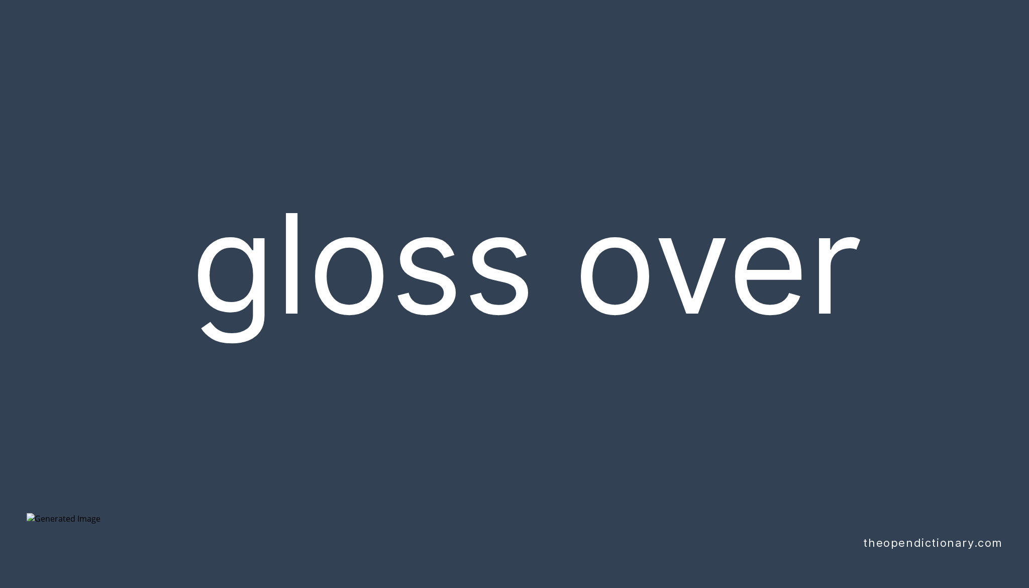 GLOSS OVER Phrasal Verb GLOSS OVER Definition Meaning And Example